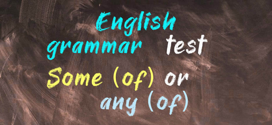 English grammar quiz - Some or any